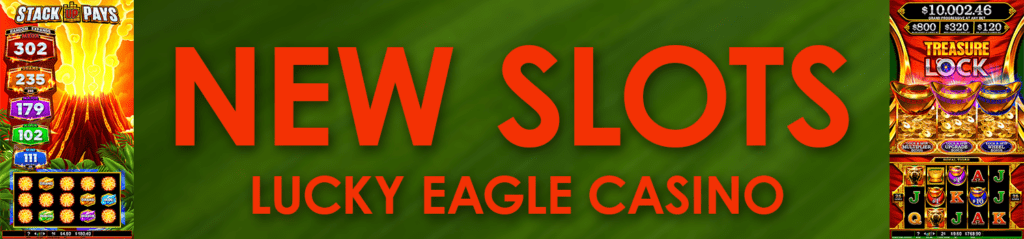 New Lucky Eagle Slots in October - Lucky Eagle Casino and Hotel